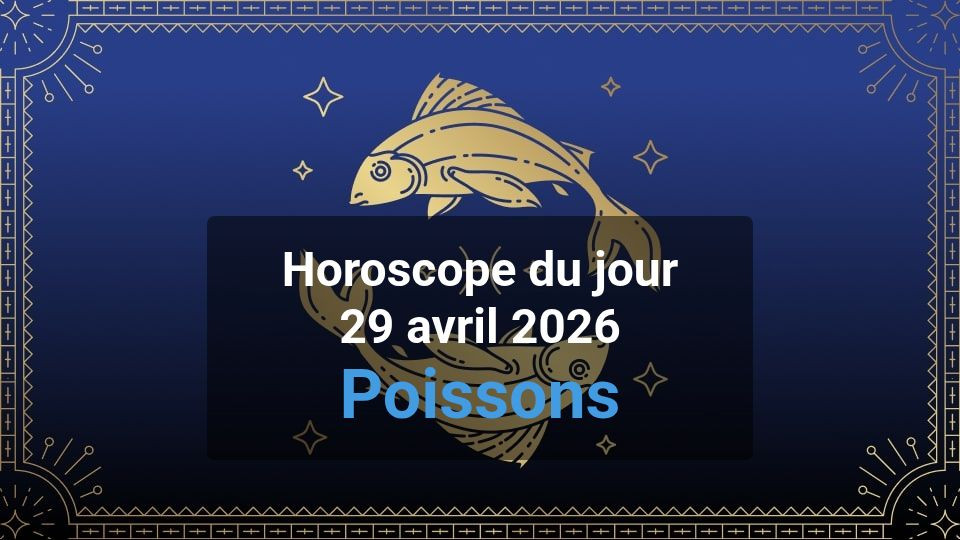 Poissons : Horoscope du mercredi 29 avril 2026 - Magazine Météocity